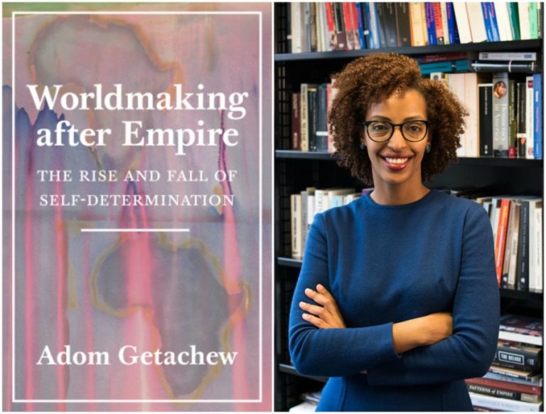 Adom Getachew: Worldmaking after Empire: The Rise and Fall of Self ...