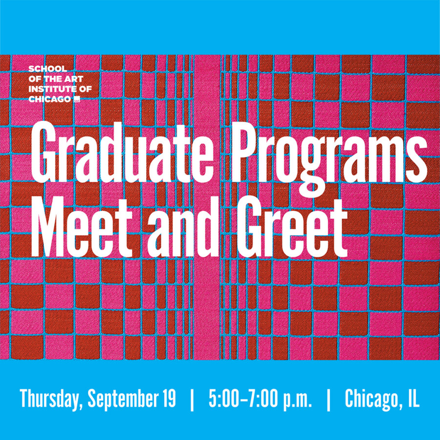 School of the Art Institute of Chicago Graduate Meet and Greet - The ...